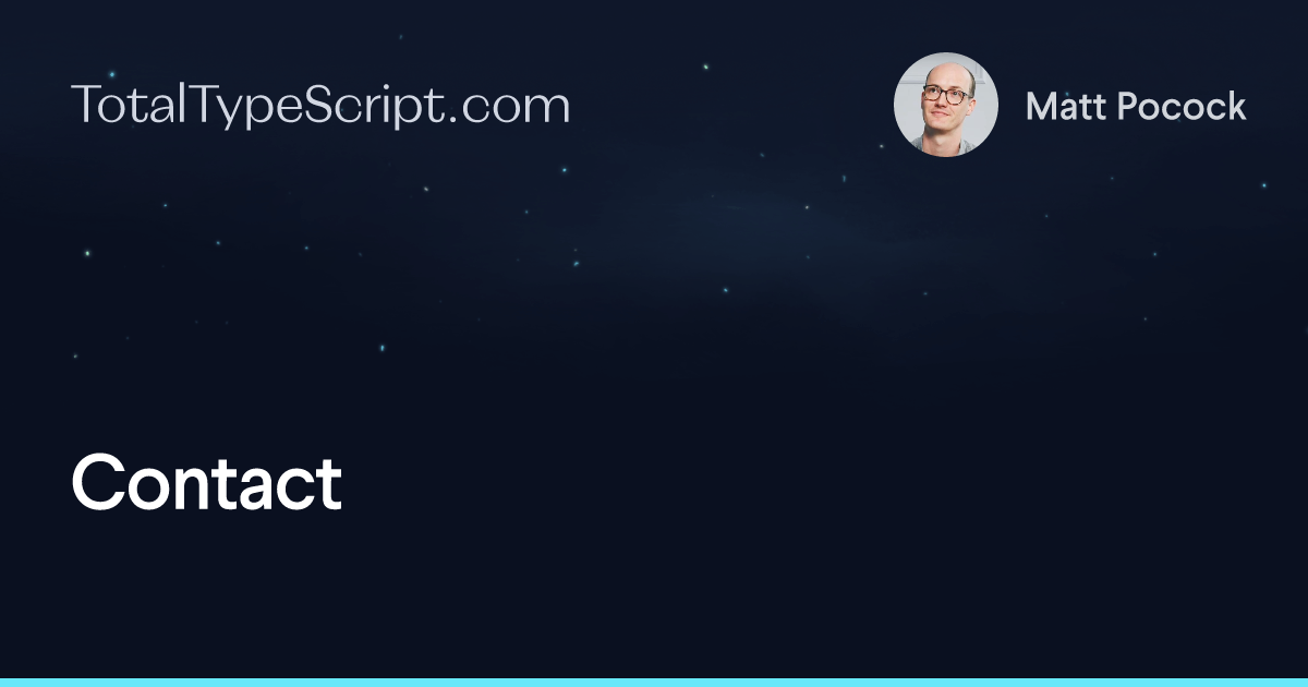 Contact the Total TypeScript Team | Total TypeScript Contact the Total TypeScript Team | Total TypeScript