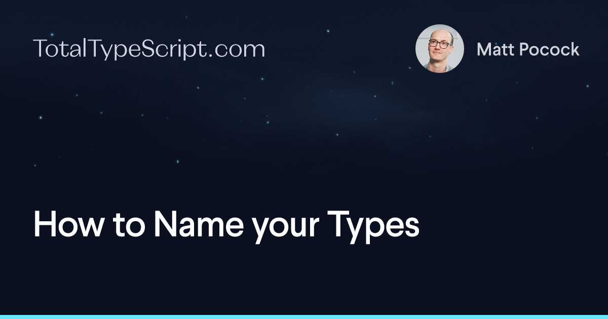 How to Name your Types | Total TypeScript