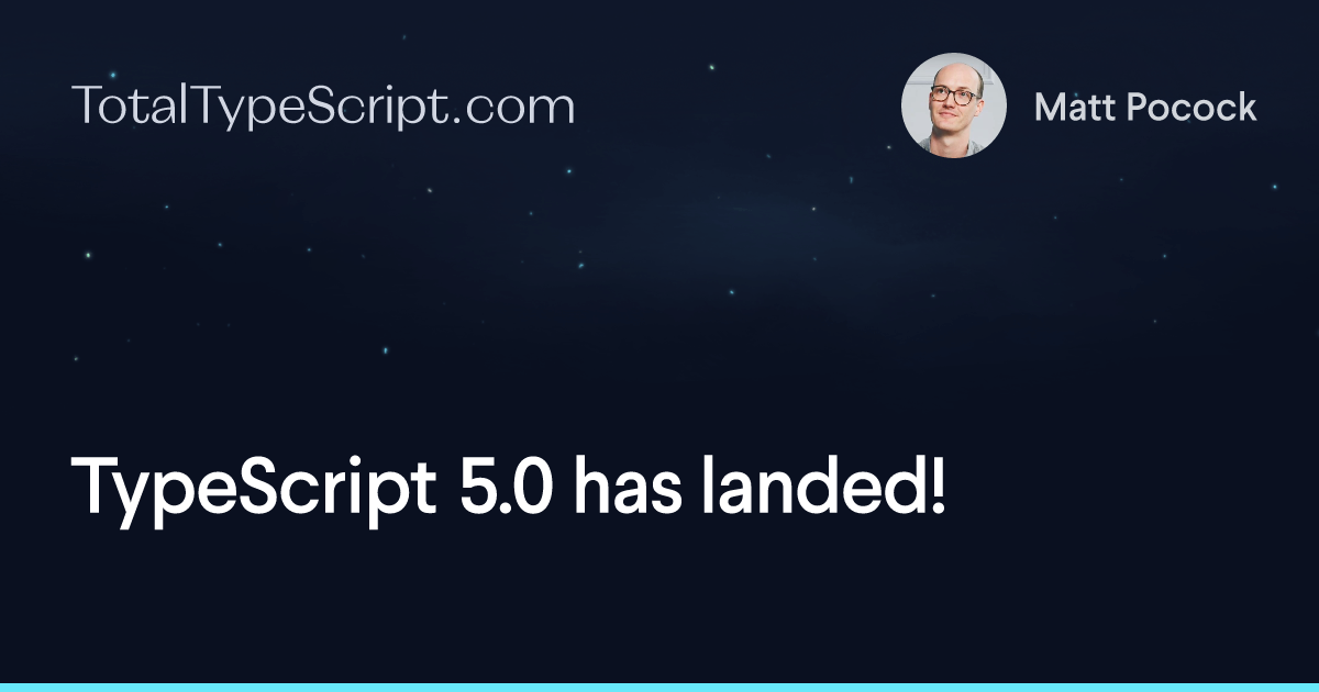 TypeScript 5.0 has landed! | Total TypeScript